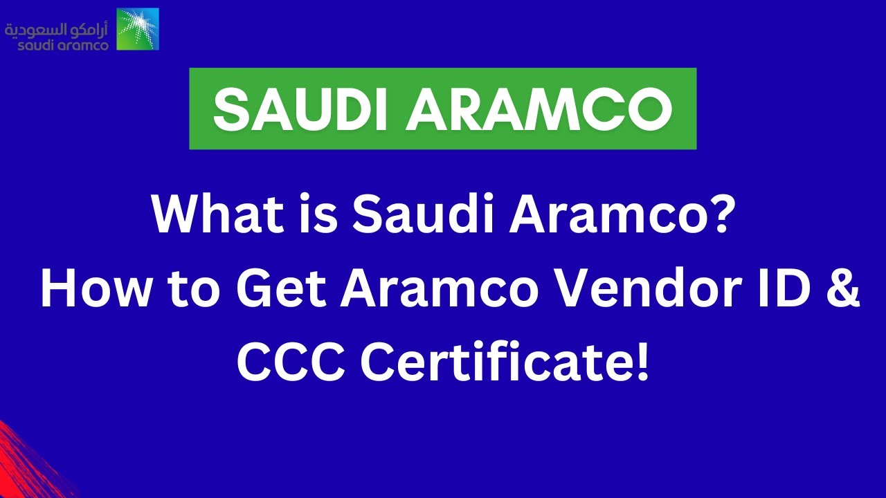What is Saudi Aramco? | Aramco Explained + Vendor ID & CCC Registration ...