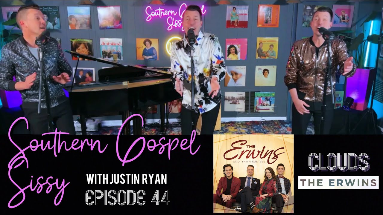 Clouds-The Erwins Cover - Justin Ryan Southern Gospel Sissy Episode 44 ...