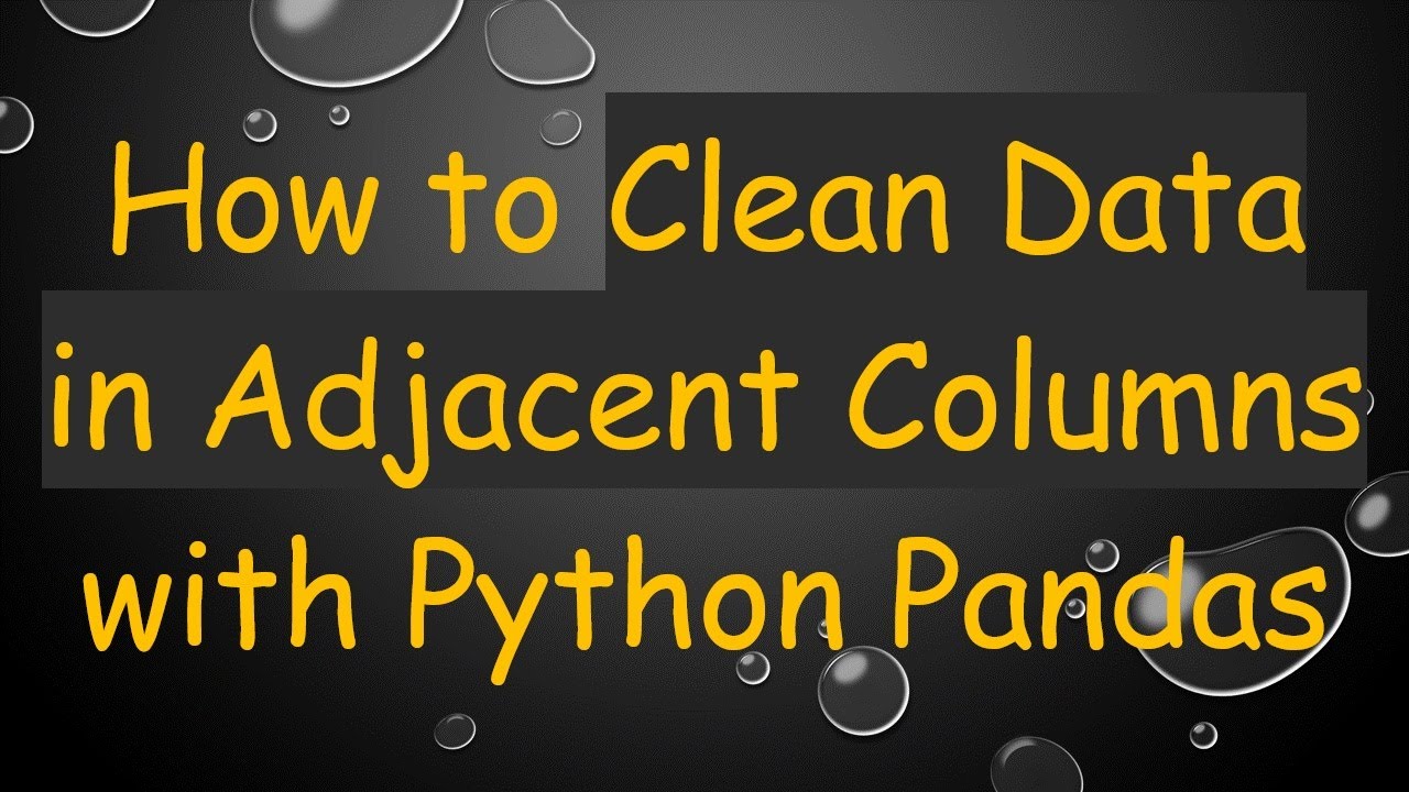 How to Clean Data in Adjacent Columns with Python Pandas - YouTube