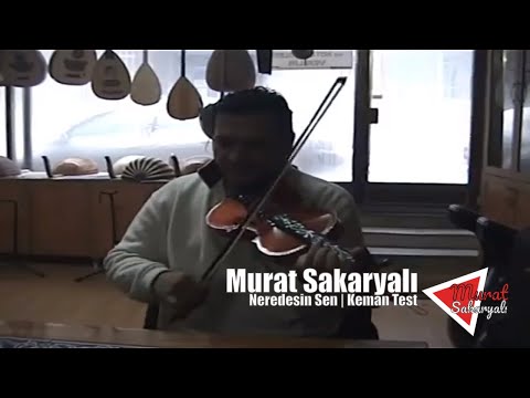 Murat Sakaryalı | Neredesin Sen (Ensrtuman Test)
