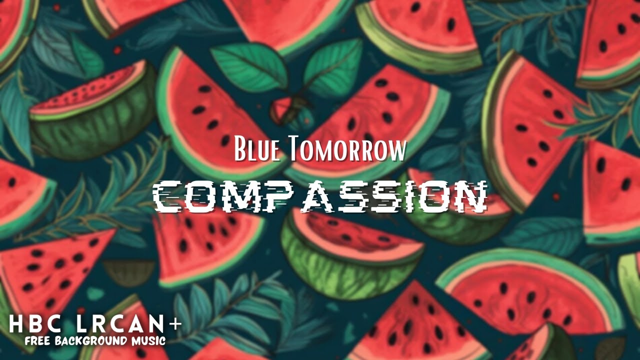 Compassion — Blue Tomorrow Free Background Music HBC LRCAN F B M - YouTube