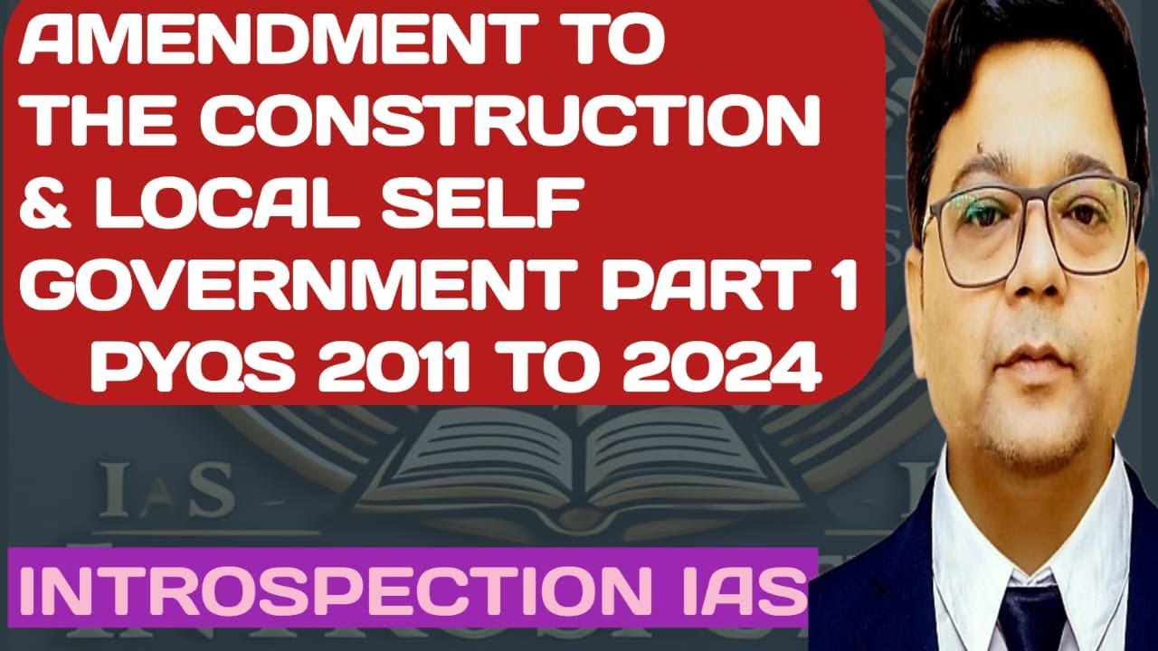 How to Ace UPSC: AMENDMENT & LOCAL SELF GOVERNMENT Part 1 - YouTube