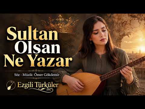 Sultan Olsan Ne Yazar | Folk Müzik |Ezgilitürküler 