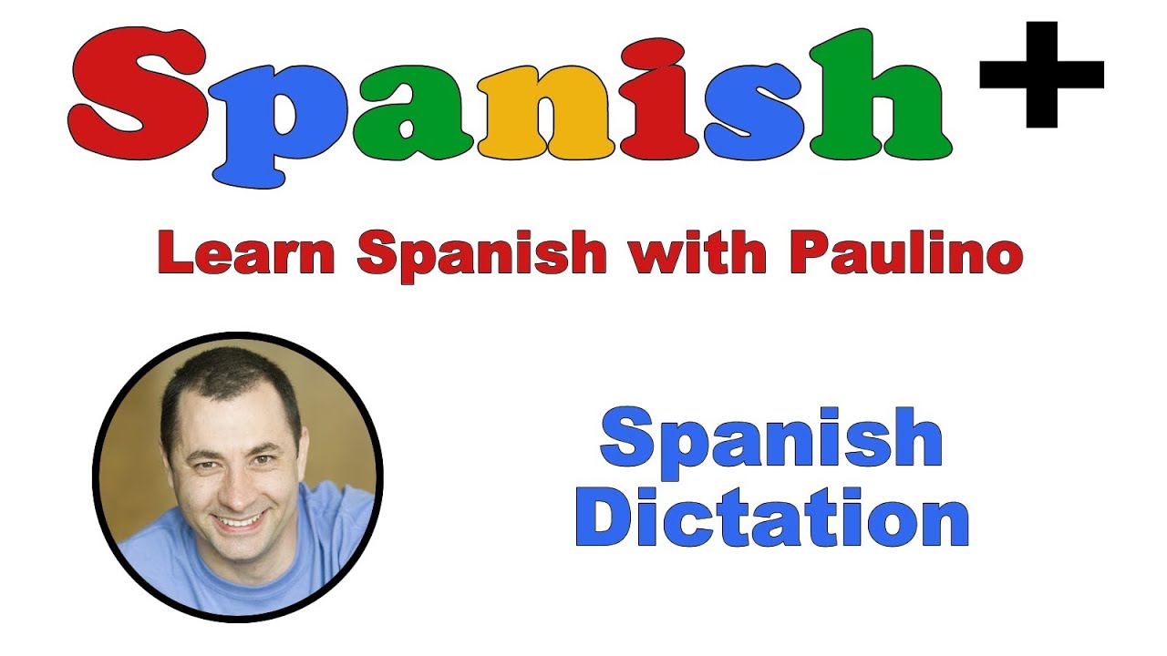 Learn Spanish with Paulino - Spanish+ - Dictation - YouTube