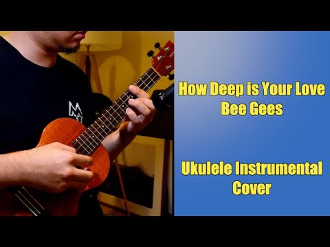 How Deep is Your Love - Bee Gees - Ukulele Instrumental Cover [TABS ...