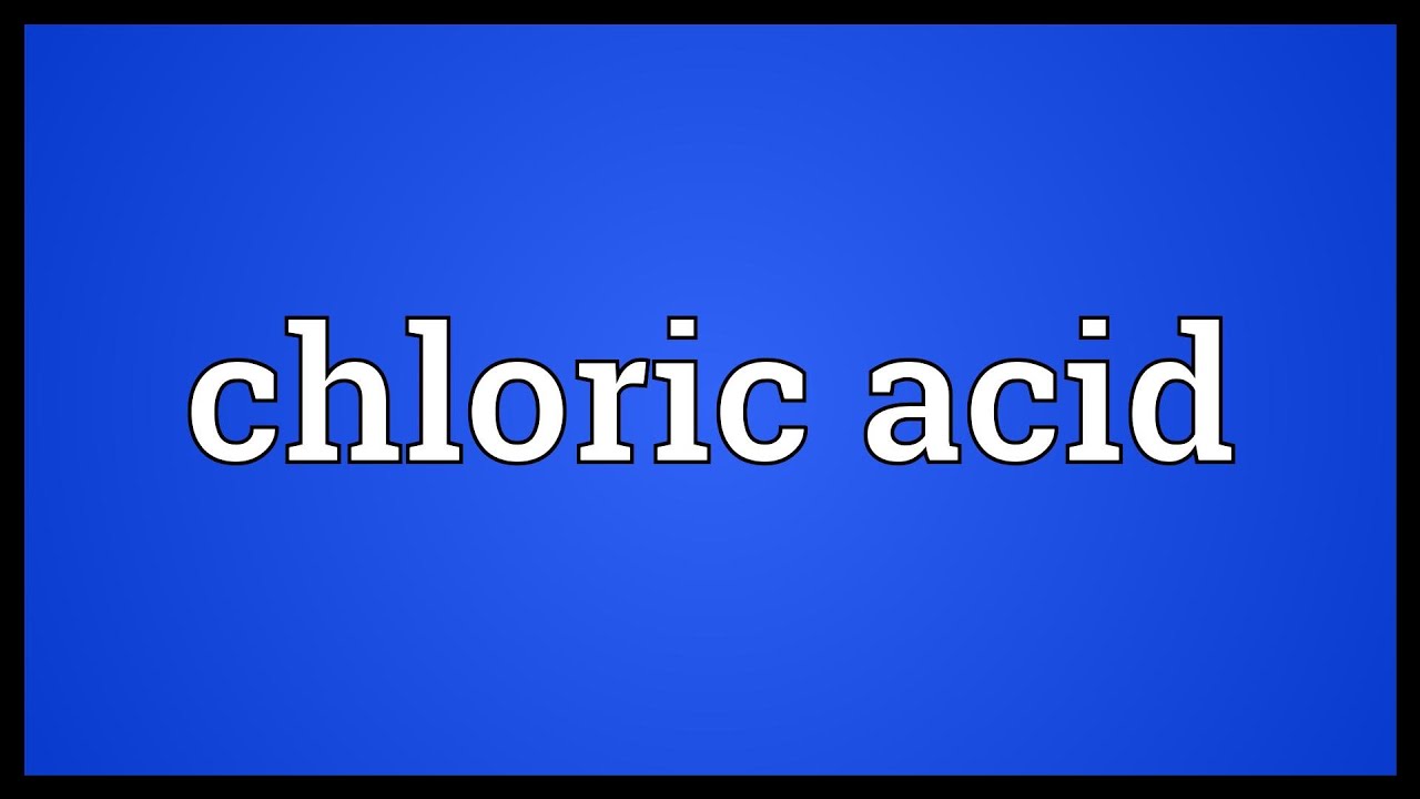 Chloric acid Meaning - YouTube