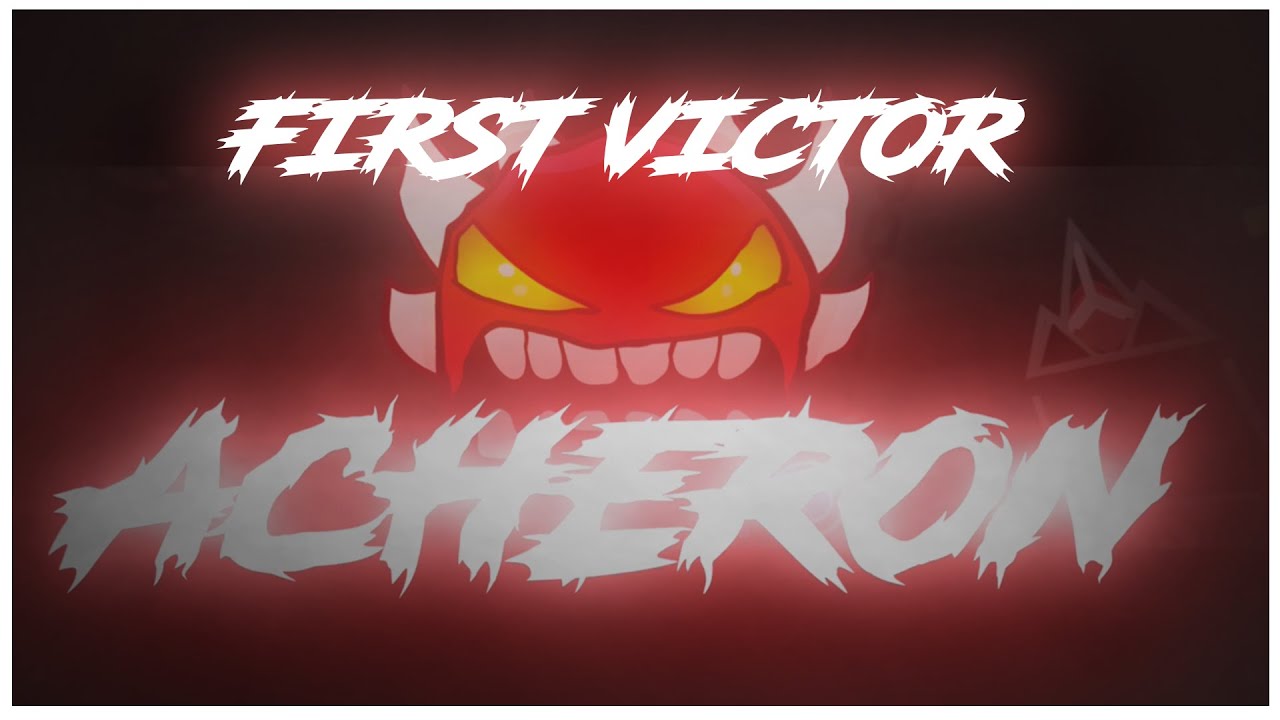 [FIRST VICTOR] ACHERON 100% ft.SpaceUK [VERY HARD DEMON] [VERIFIED ON ...