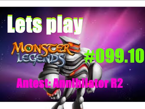 Lets play Monster Legends #099.10 Antest: Annihilator R2 - YouTube