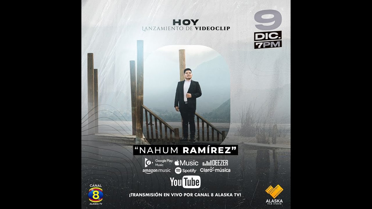 LANZAMIENTO DE VIDEOCLIP NAHUM RAMIREZ. - YouTube