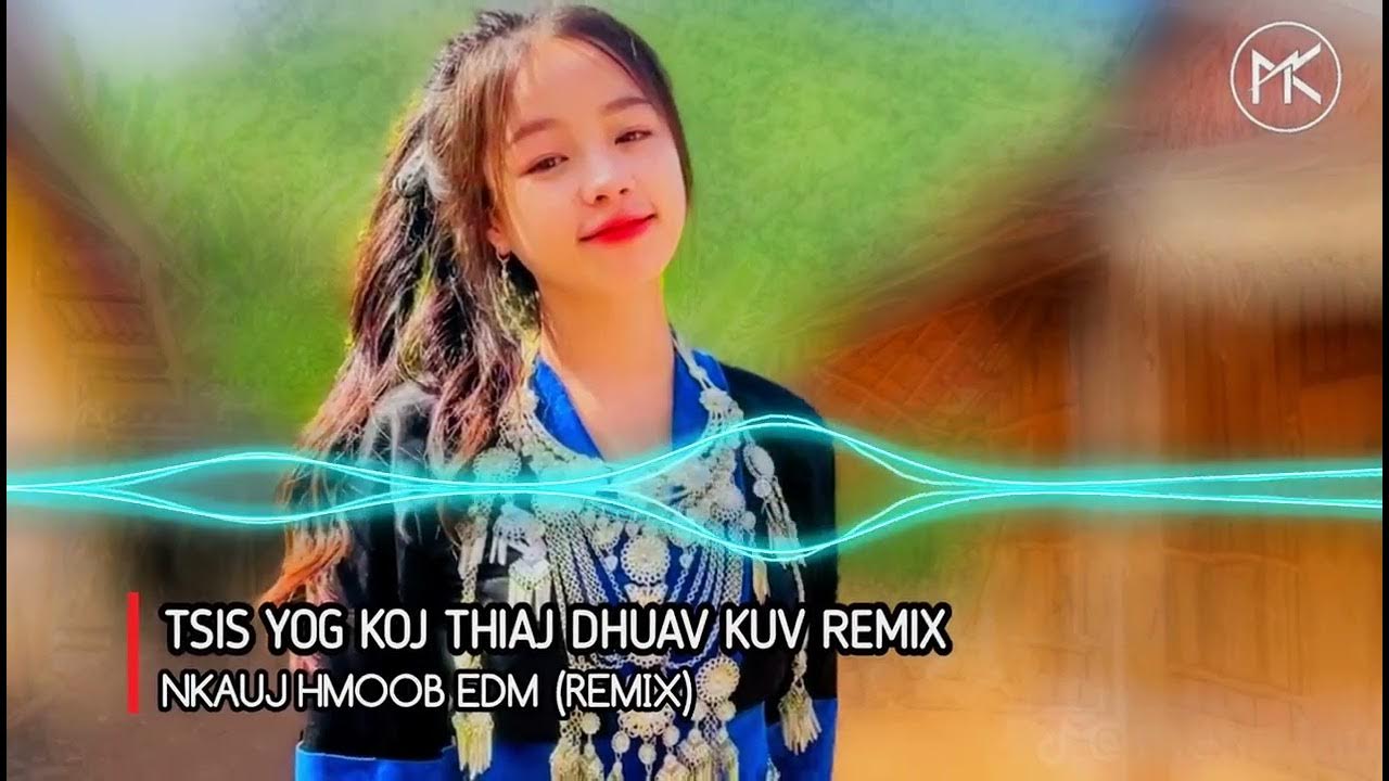 Tsis yog koj xwb thiaj dhuav kuv Remix - Tub Tswb Vwj | Nkauj Hmoob Remix || Nkauj Hmoob EDM ...