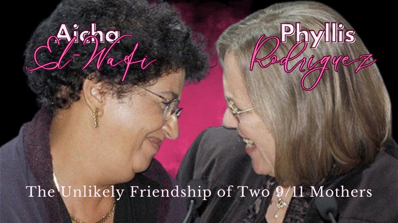 Aicha El-Wafi And Phyllis Rodriguez: The Unlikely Friendship of Two 9/ ...
