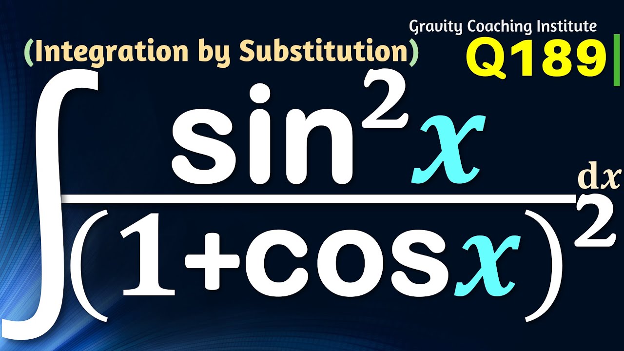 Q189 | ∫ sin^2⁡x/(1+cos⁡x)^2 dx | Integral of sin square x by 1 + cos x ...