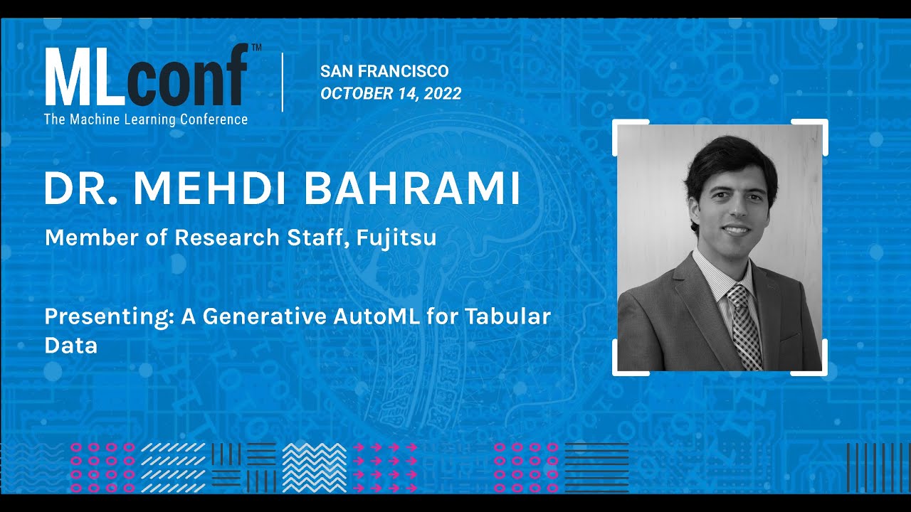 MLconf SF 2022: A Generative AutoML for Tabular Data by Dr. Mehdi ...