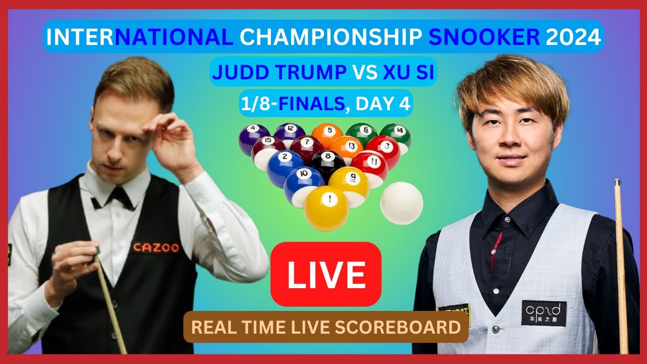Judd Trump Vs Xu Si LIVE Score UPDATE 2024 International Championship ...