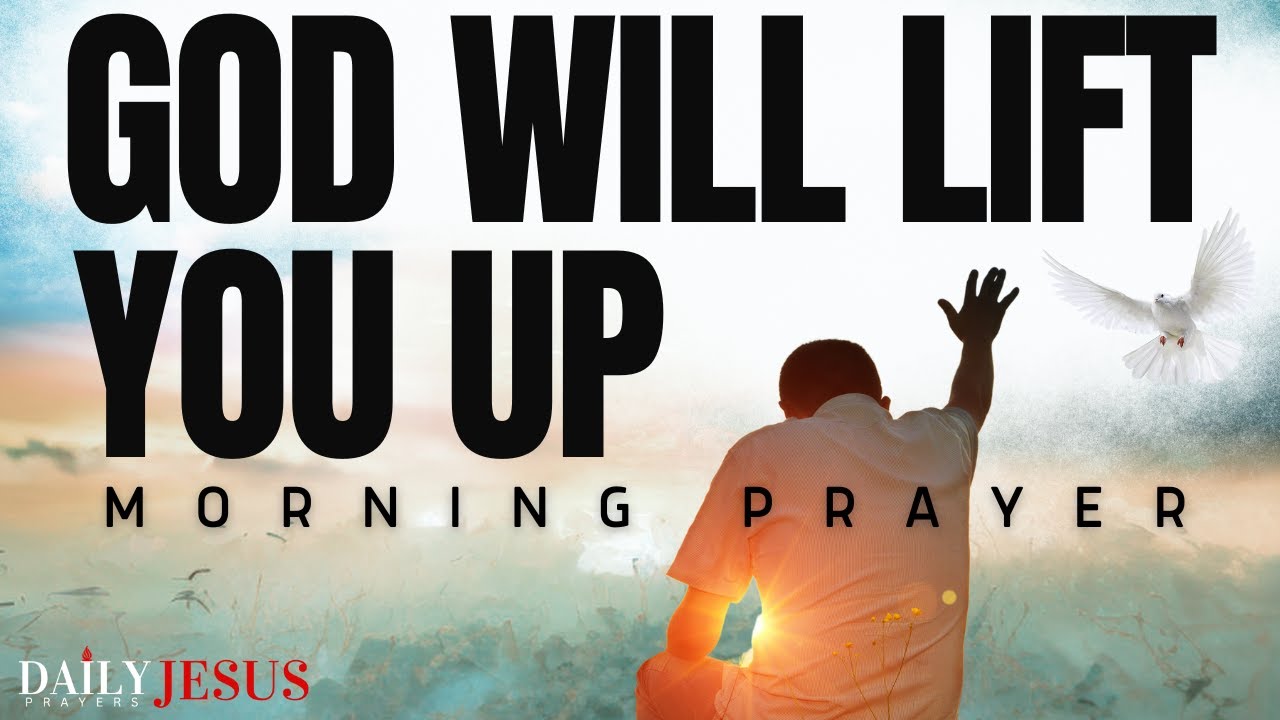 Watch How God Will LIFT You UP | Powerful Morning Prayer - YouTube