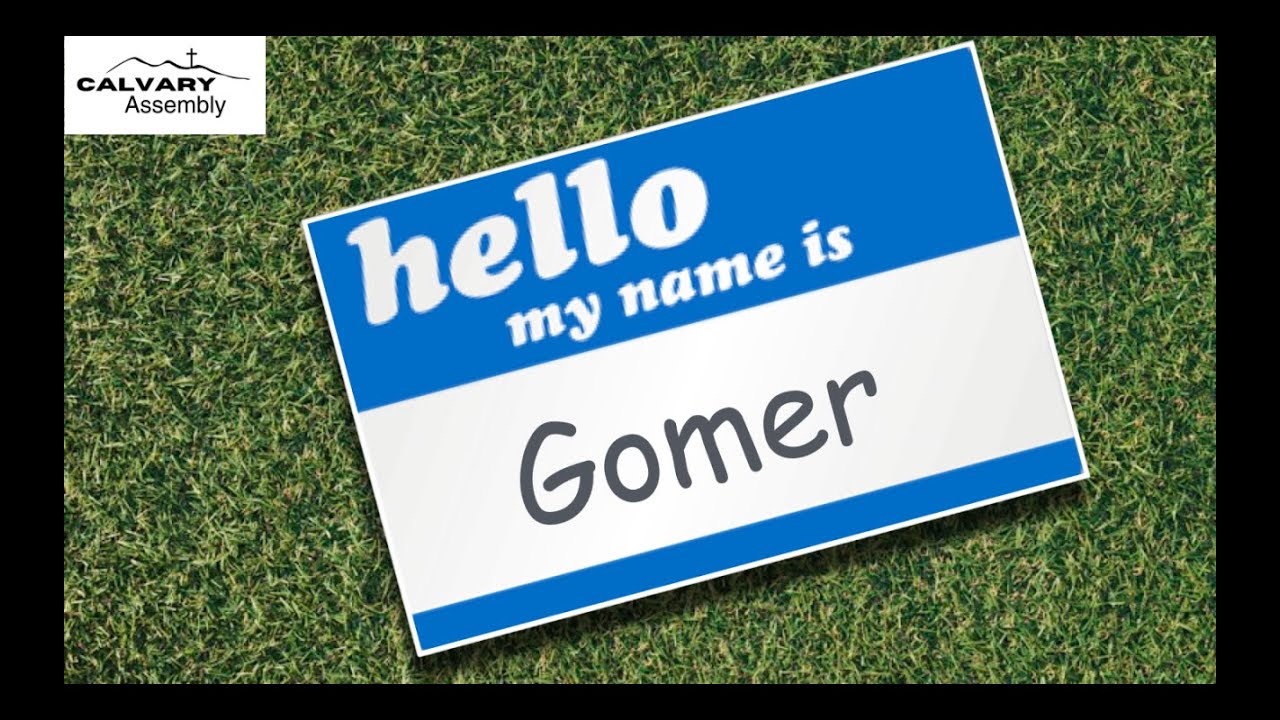"Hello, my name is Gomer" Live Sermon - YouTube