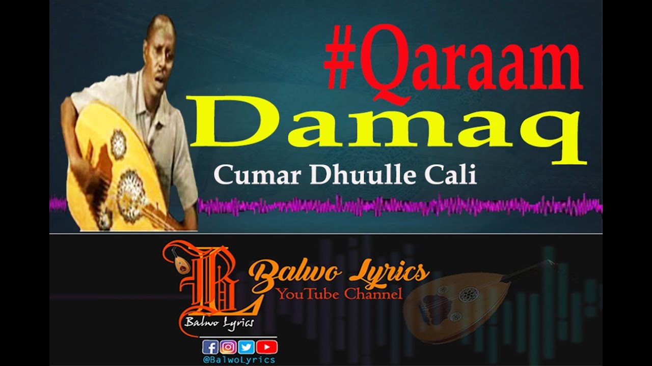 Damaq, Qaraami || Cumar Dhuulle|| Balwo Lyrics - YouTube