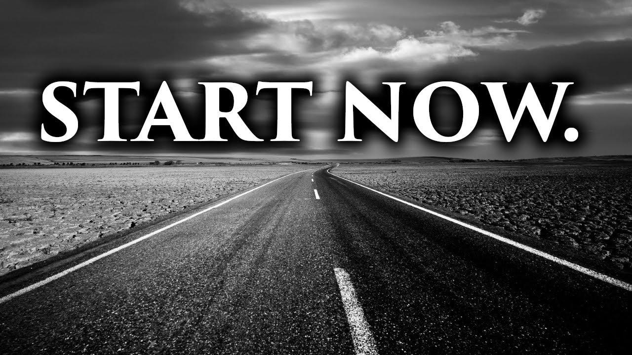 Start Now. - YouTube