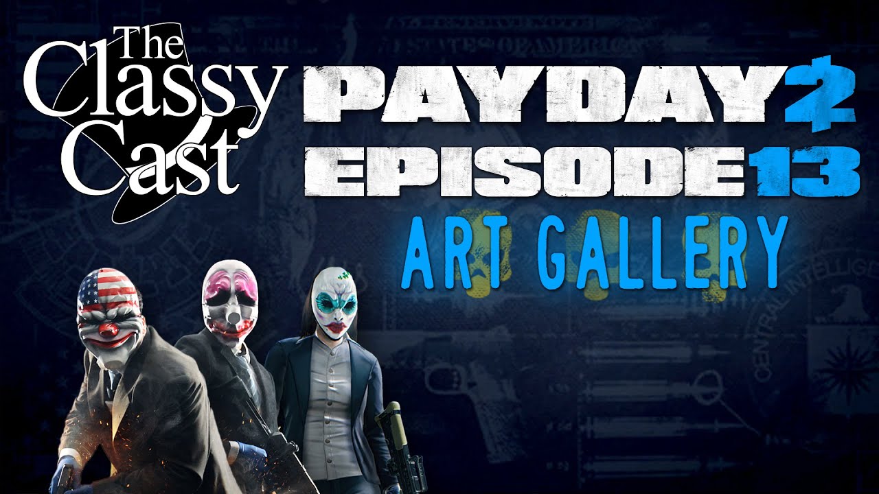 PAYDAY 2 - ART GALLERY on OVERKILL (Let's Play Episode 13) - YouTube