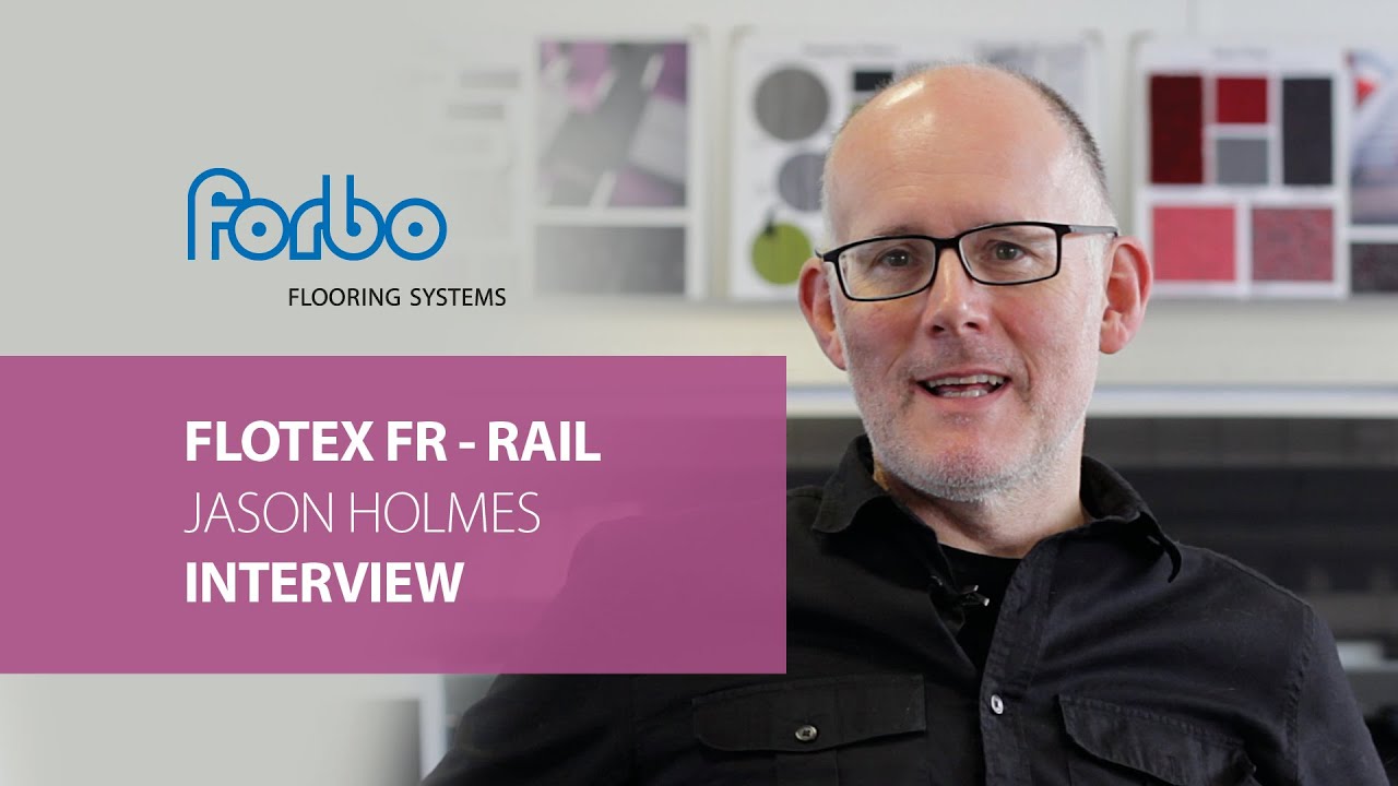 Flotex FR Rail - Interview Jason Holmes - Full | Forbo Flooring Systems ...