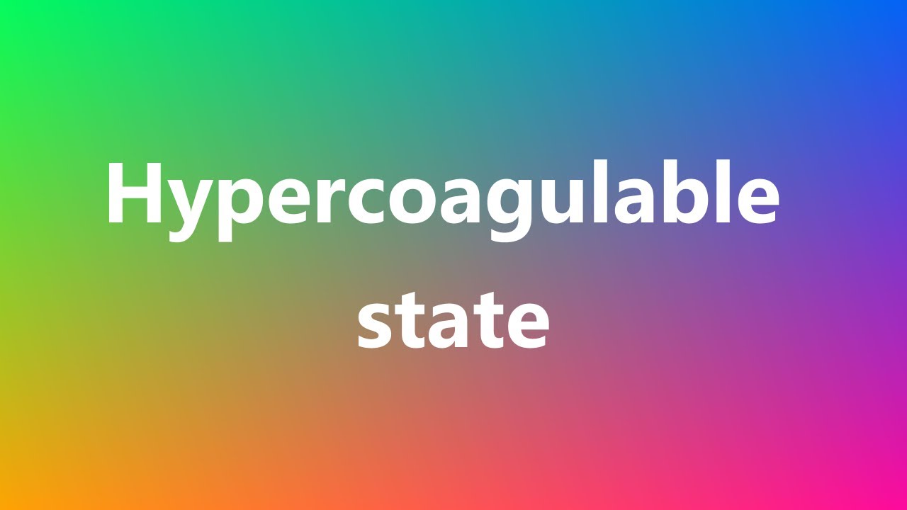 Hypercoagulable state - Medical Meaning and Pronunciation - YouTube