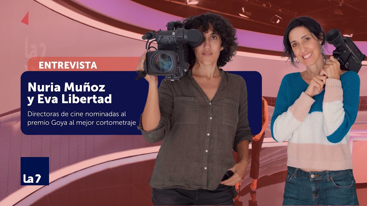 Nuria Muñoz y Eva Libertad, directoras de 'Sorda', corto nominado a los Goya | La 7 - YouTube