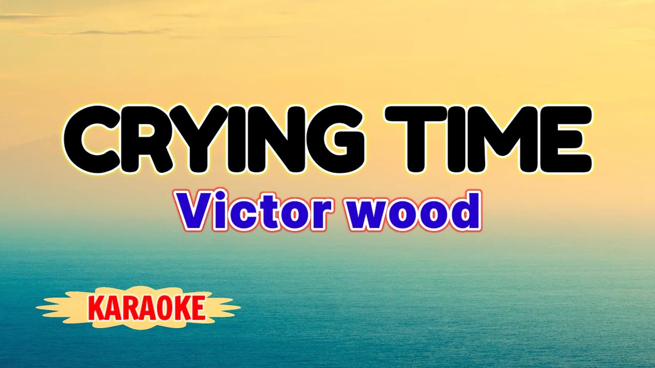 Crying Time – Victor Wood (Karaoke Version) - YouTube