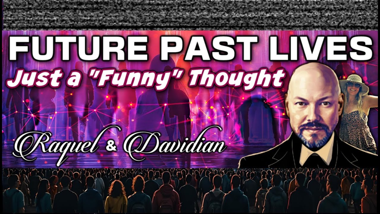 FUTURE PAST LIVES ।Just Kind Of A "Funny" Thought। Ra Uru Hu Past Life ...