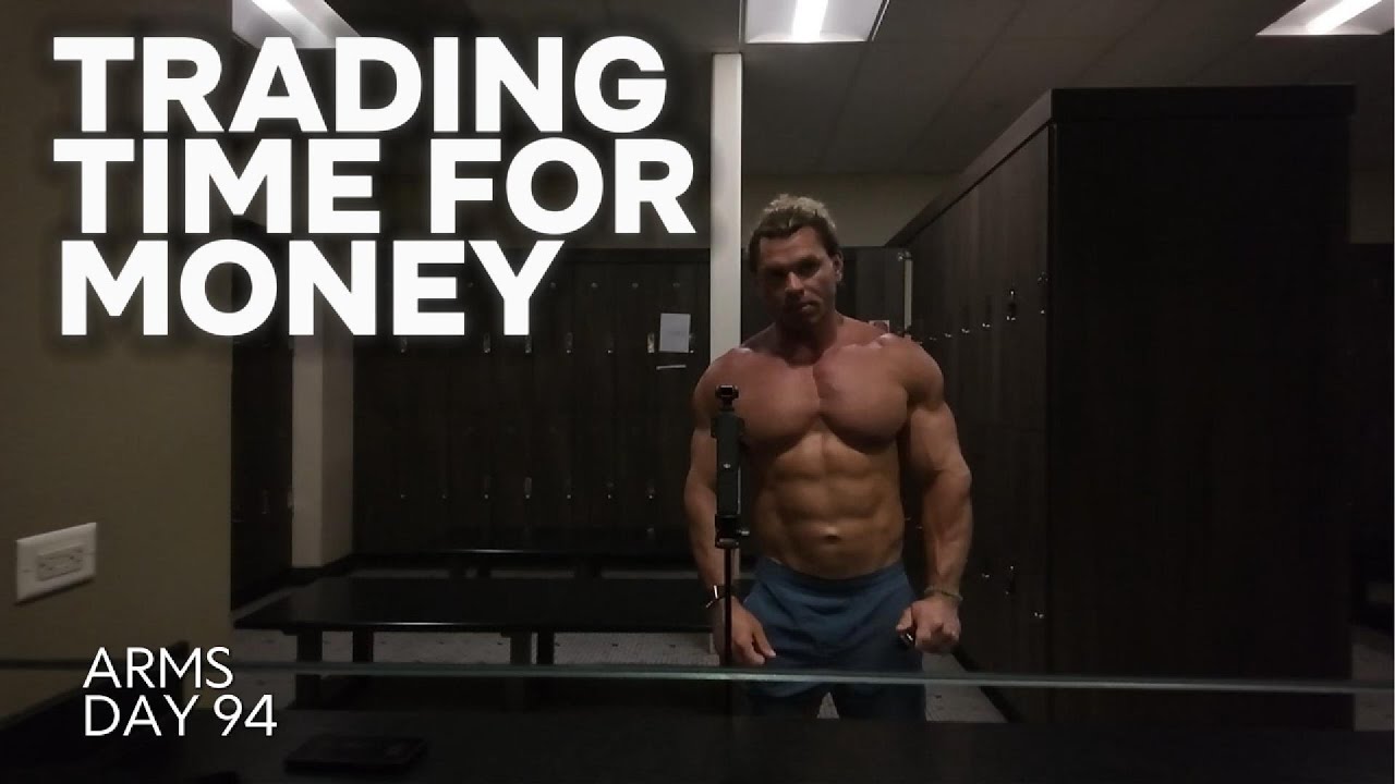 Learn To Stop Trading Time For Money ( -Day 94: Arms) - YouTube