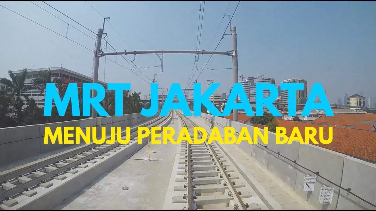 MRT JAKARTA, MENUJU PERADABAN BARU - YouTube