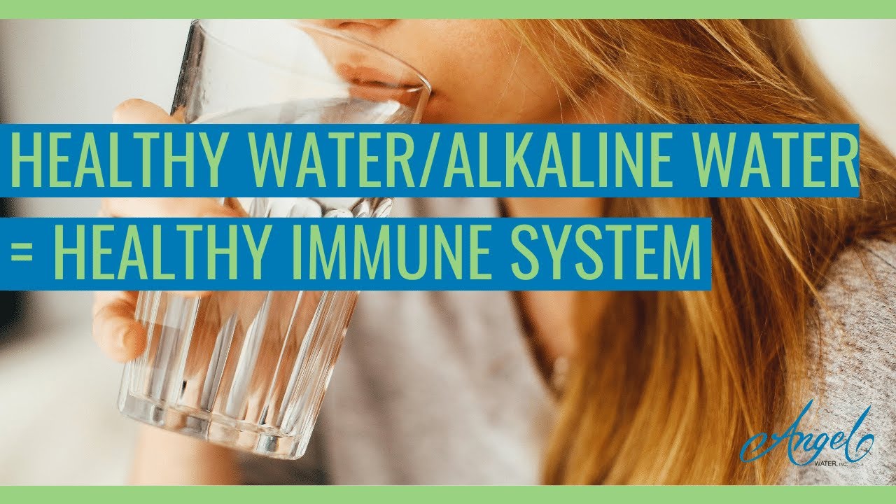 Healthy Water/Alkaline Water = Healthy Immune System - YouTube