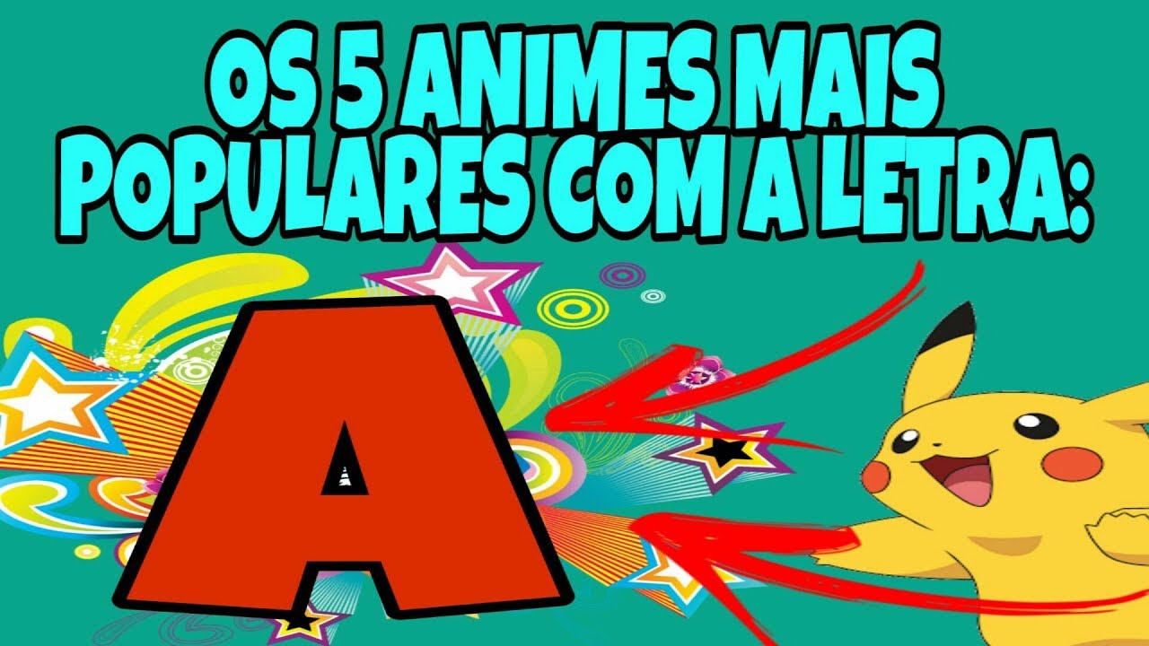 Os 5 Animes Mais Populares com a Letra "A" - ANIMEFABETO - YouTube