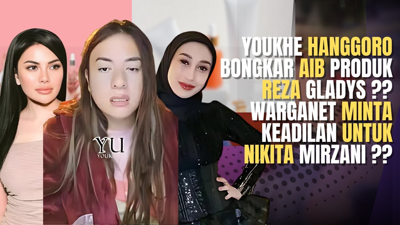 YOUKHE HANGGORO BONGKAR AIB PRODUK REZA GLADYS ?? WARGANET MINTA ...