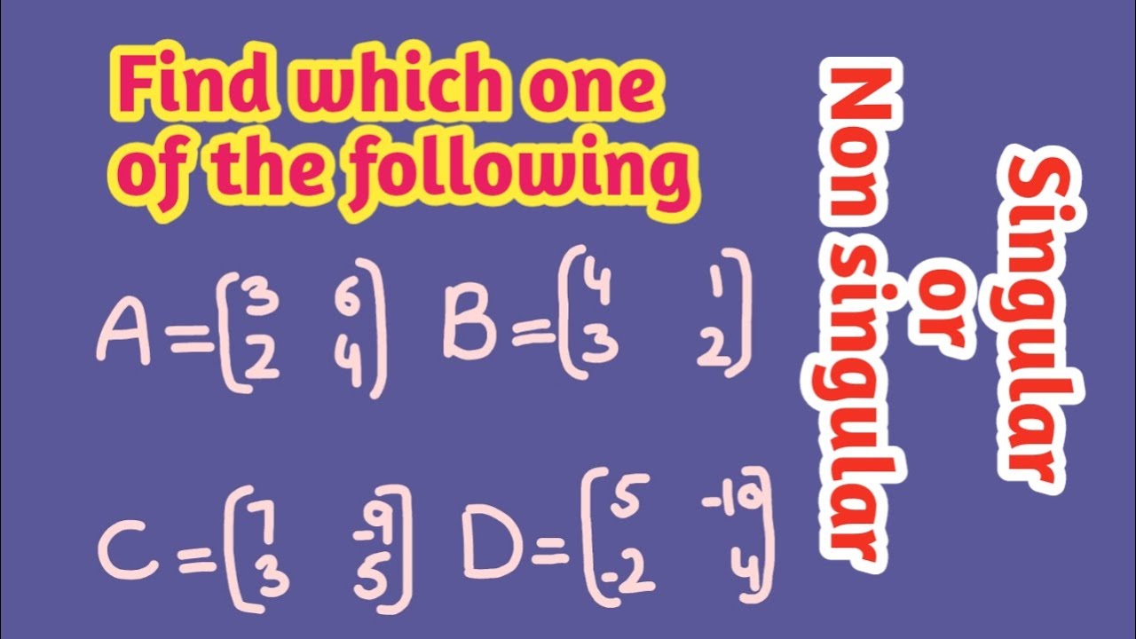 How to find singular or non singular matrix? - YouTube