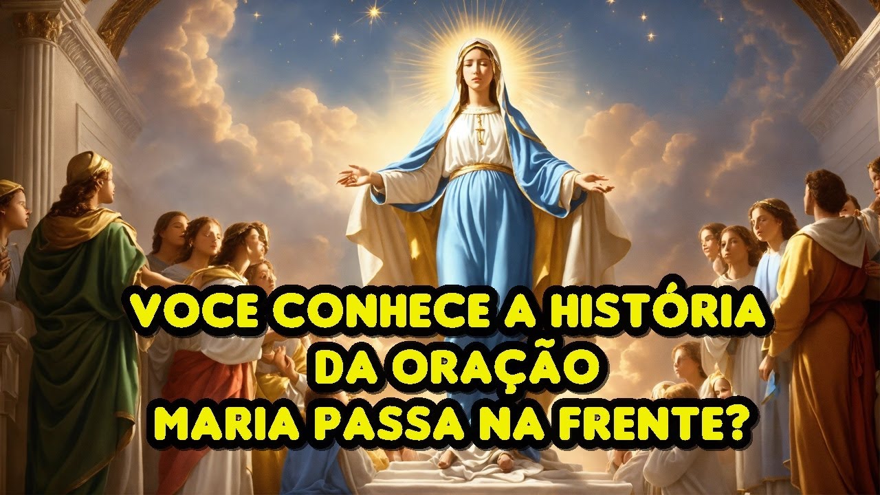 VOCE CONHECE A HISTÓRIA DA ORAÇÃO MARIA PASSA NA FRENTE? - YouTube