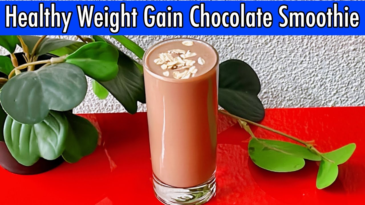 Healthy Weight Gain Chocolate Smoothie - YouTube
