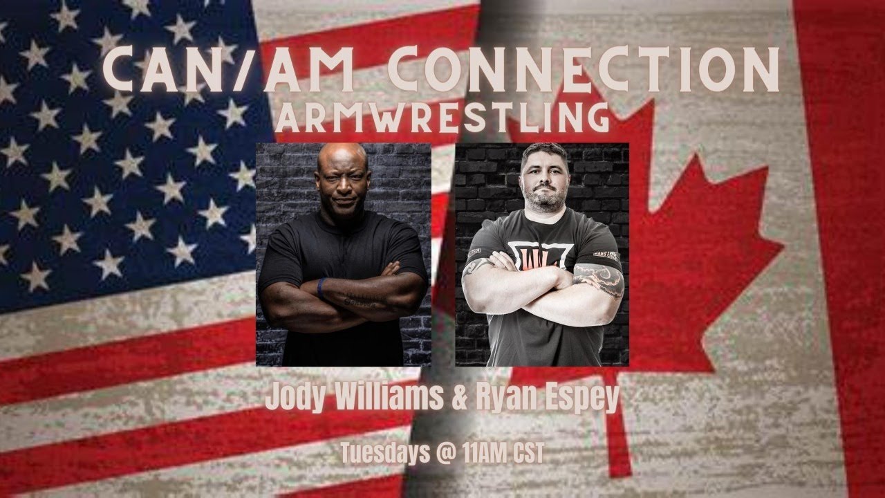CAN/AM Armwrestling Connection with Jody Williams & Ryan Espey - Multi ...