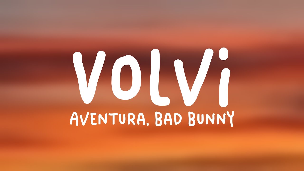 Volví - Aventura, Bad Bunny (Lyrics Video) - YouTube