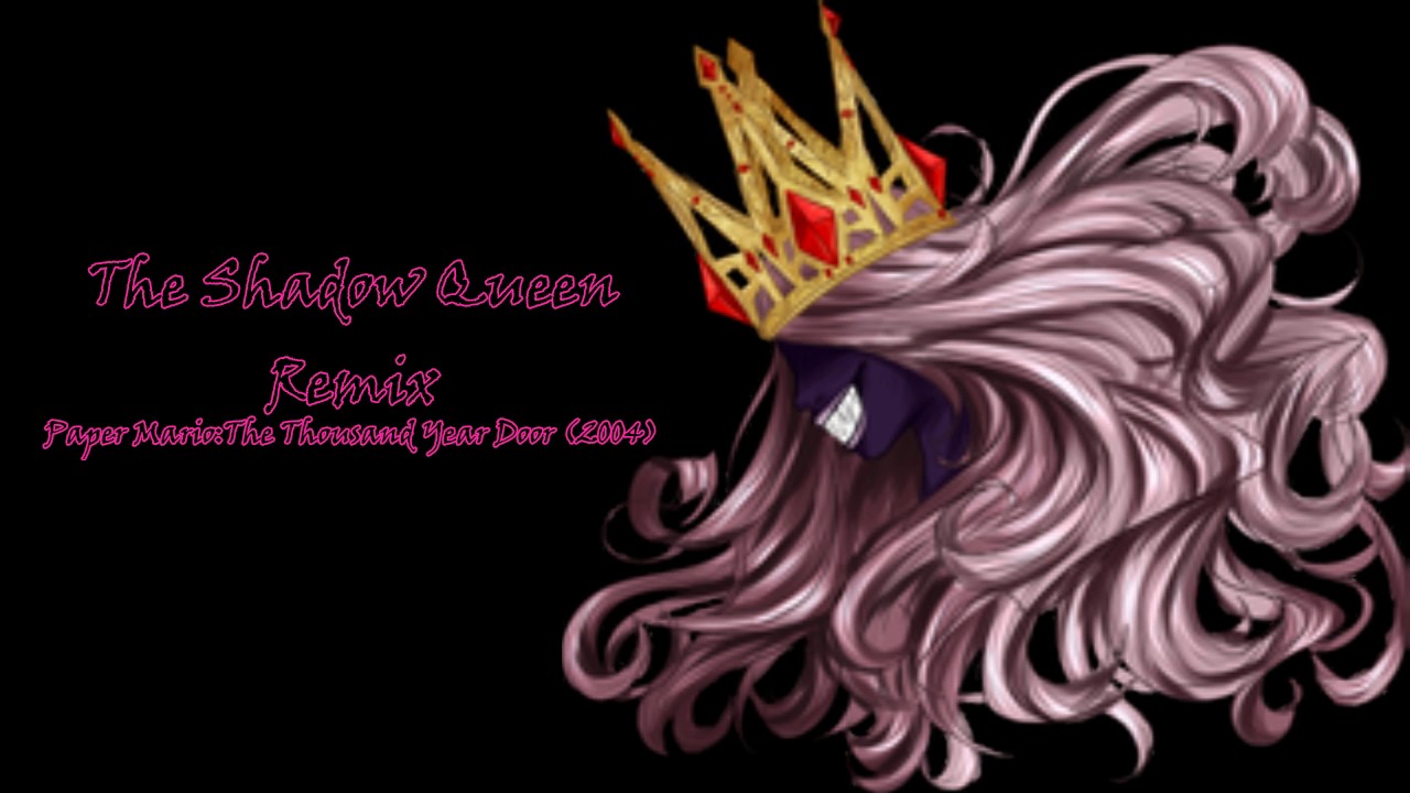 The Shadow Queen {Final Form} (REMIX) - YouTube