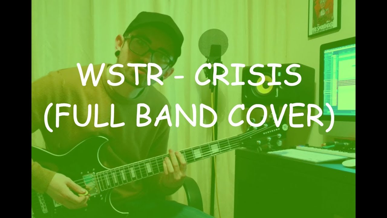 WSTR - Crisis (FULL BAND COVER) - YouTube