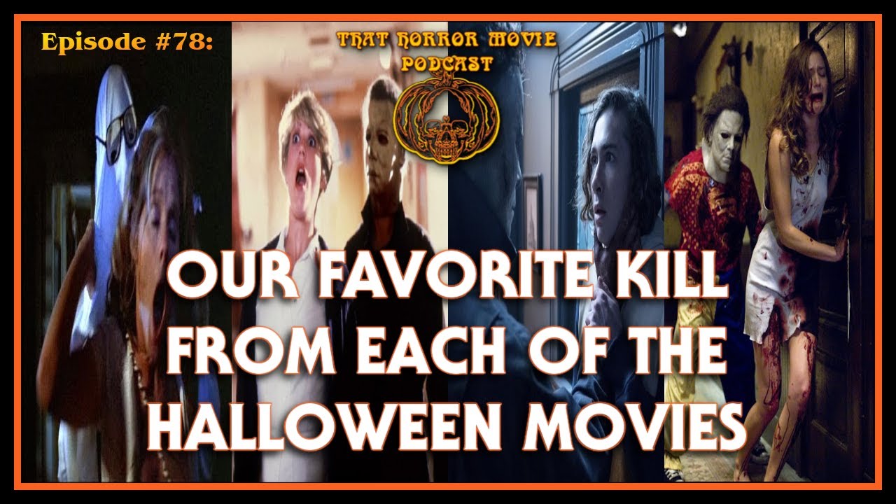 That Horror Movie Podcast: Episode #78- Our Favorite Kill from Each of ...