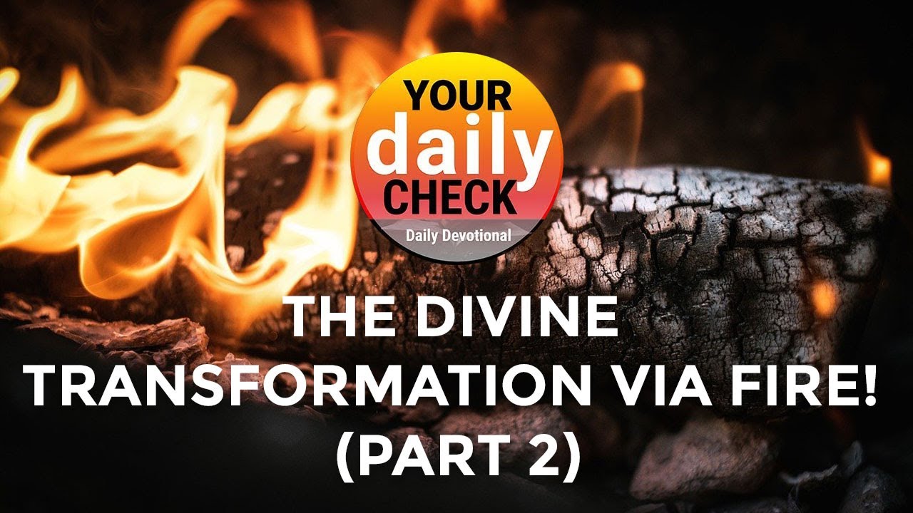 The Divine Transformation Via Fire! (Part 2) - YouTube