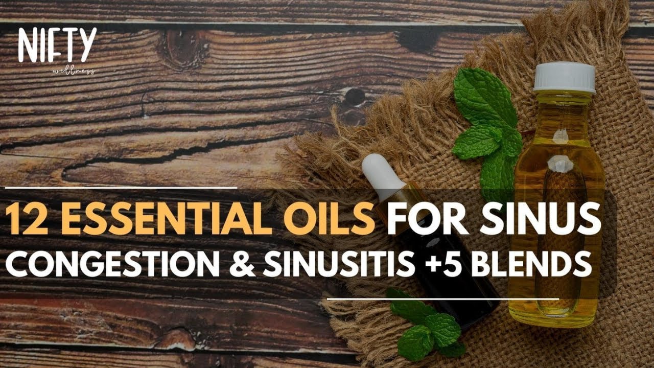 12 Essential Oils For Sinus Congestion & Sinusitis + 5 Blends: Unlock Relief - Nifty Wellness ...
