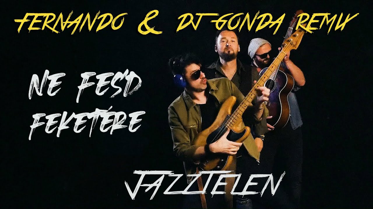 Jazztelen - Ne fesd feketére (Fernando x Dj Gonda Remix Edit) [2021] - YouTube Music