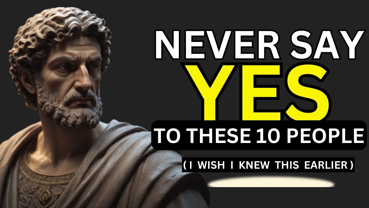 STOP Saying Yes to THESE 10 TOXIC People! Stoic Guide to Setting ...