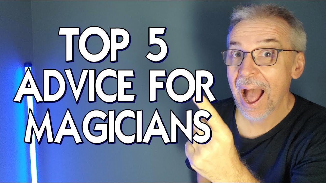 Magic Question - Top 5 Words of Advice for Magicians - YouTube