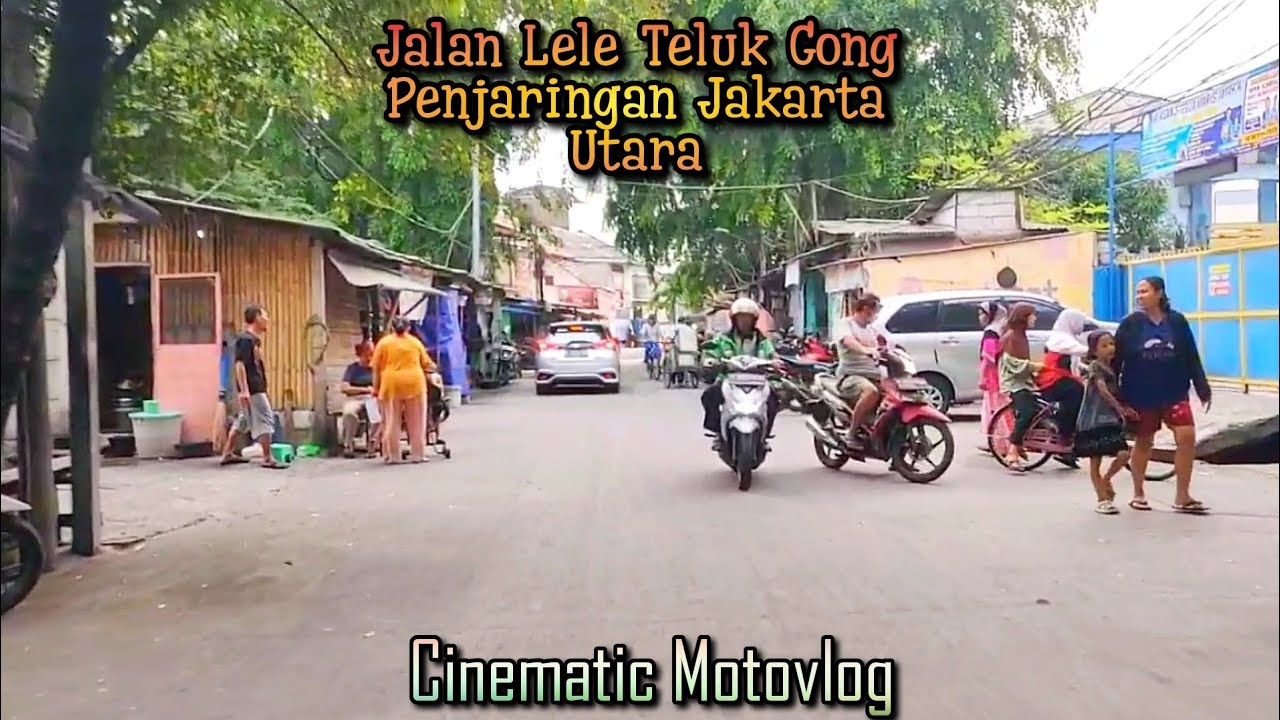 Jalan Lele Teluk Gong Penjaringan Jakarta Utara||Cinematic Motovlog ...