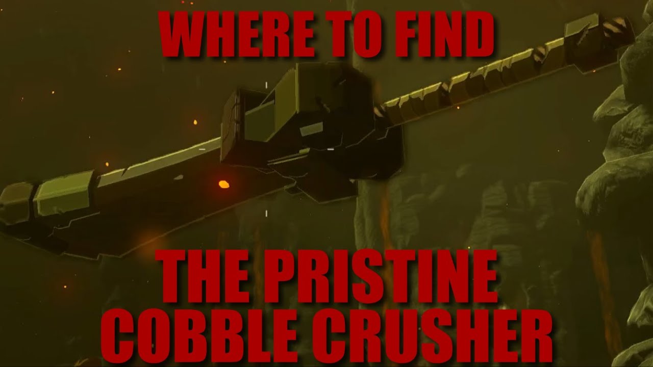 WHERE TO FIND AND HOW TO GET A PRISTINE COBBLE CRUSHER IN ZELDA TEARS ...