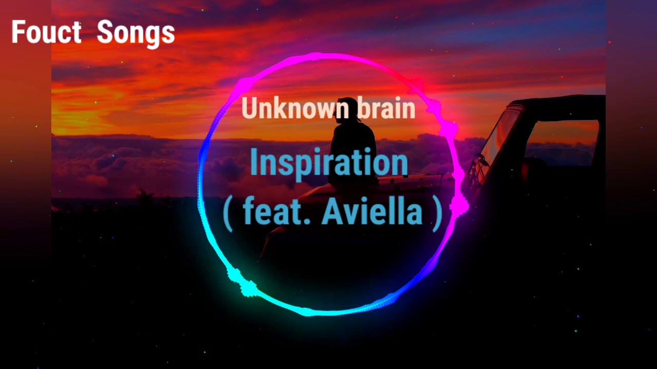 Unknown brain - Inspiration ( feat. Aviella ) - YouTube