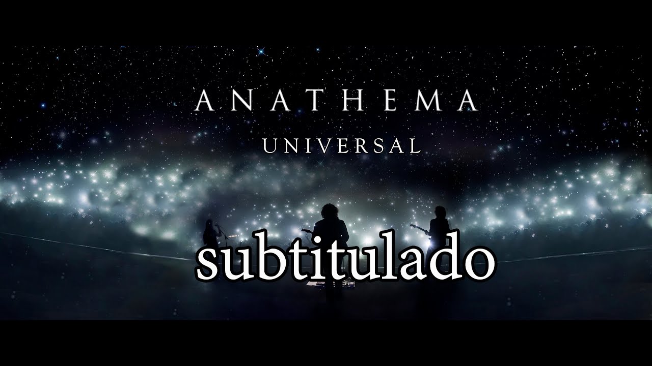 Universal - Anathema - Full Set - Subtítulos Castellano - YouTube